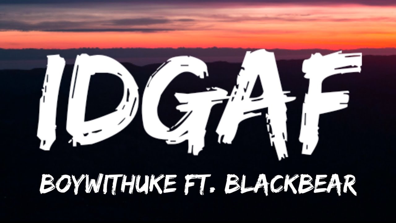 BoyWithUke ft. blackbear - IDGAF (Lyrics) - YouTube