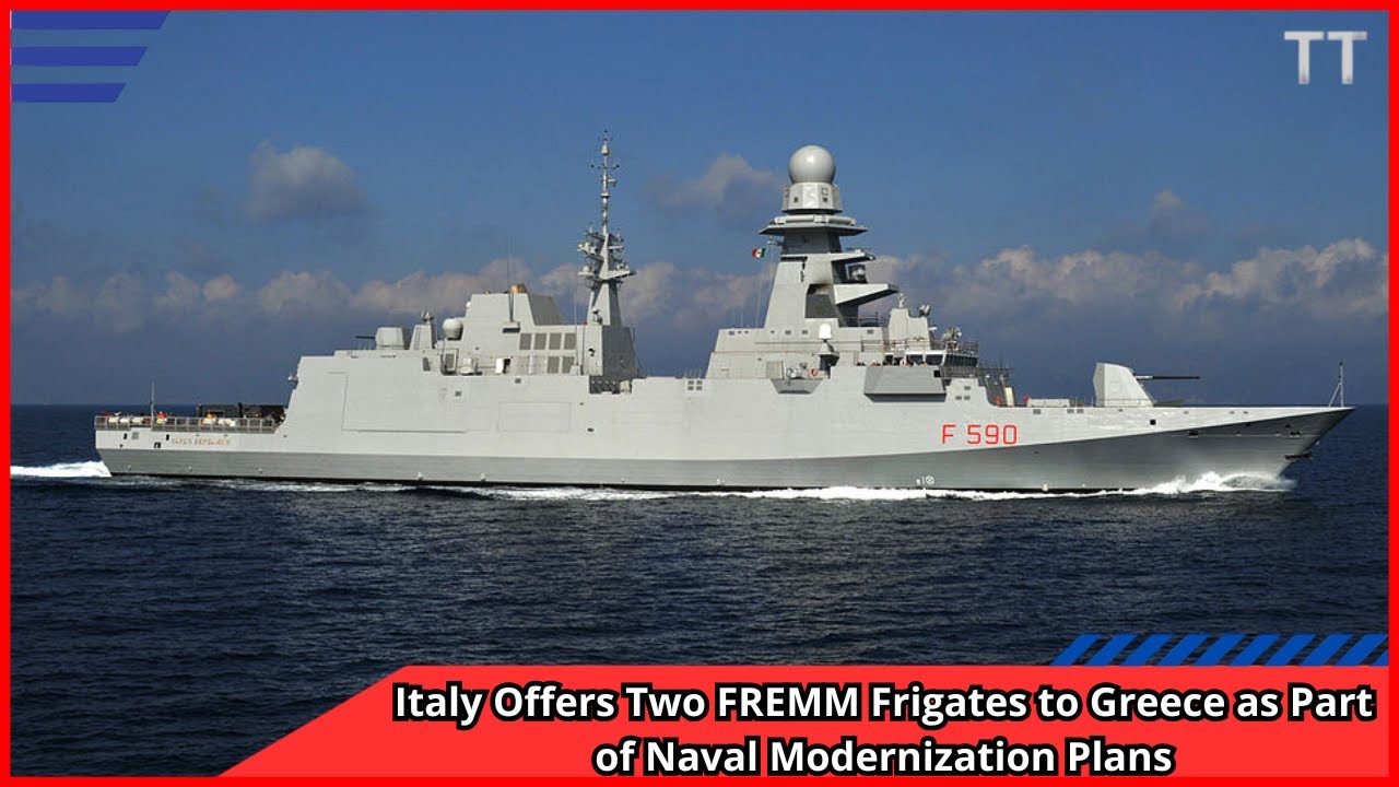 Italy Offers Two FREMM Frigates to Greece as Part of Naval ...