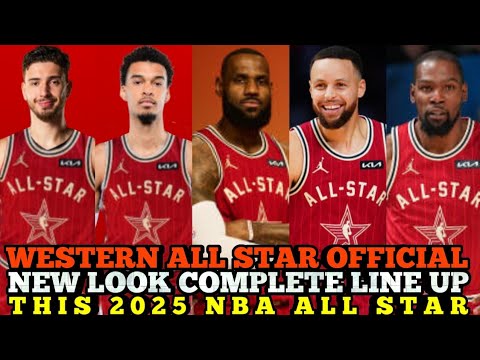 WEST ALL STAR OFFICIAL NEW LOOK COMPLETE LINE UP THIS 2025 NBA ALL STAR ...