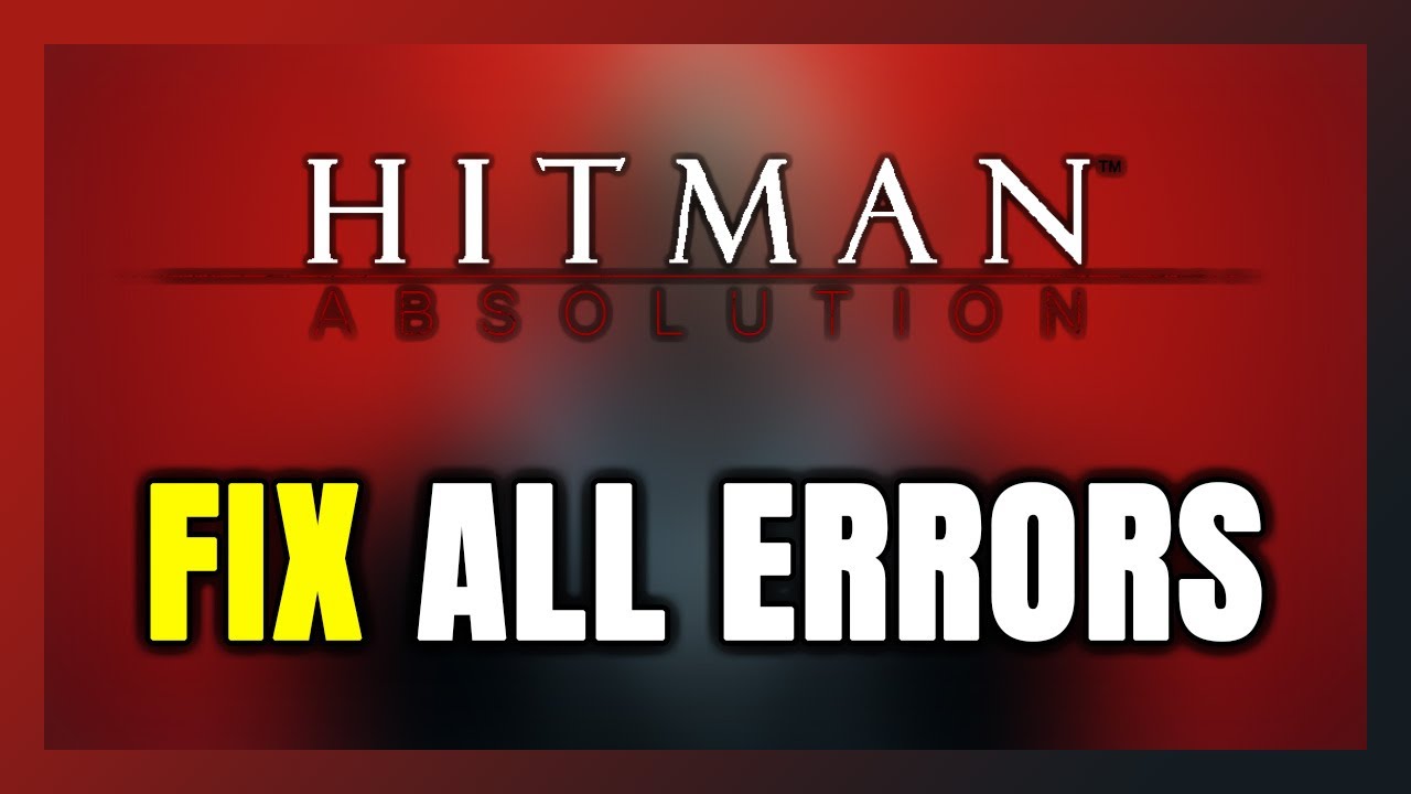 How to FIX Hitman: Absolution All Errors - YouTube