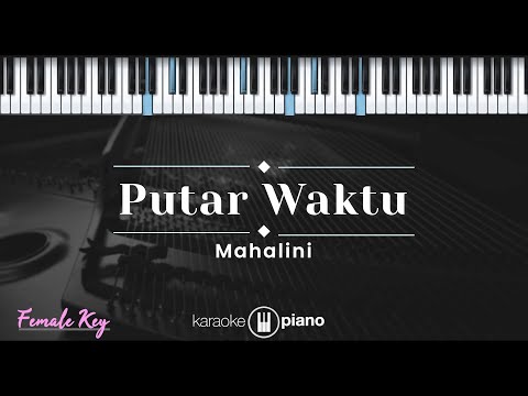 Putar Waktu - Mahalini (KARAOKE PIANO - FEMALE KEY)