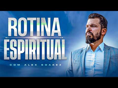 ROTINA ESPIRITUAL 06/07/26 | Alex Soarez
