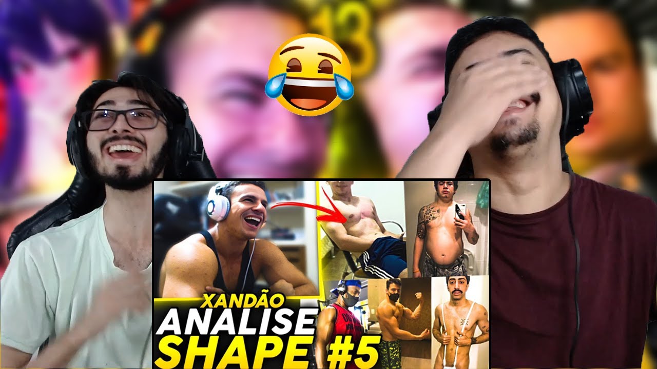 REACT SUPER XANDÃO ANALISANDO SHAPE DOS SEGUIDORES #4 - YouTube