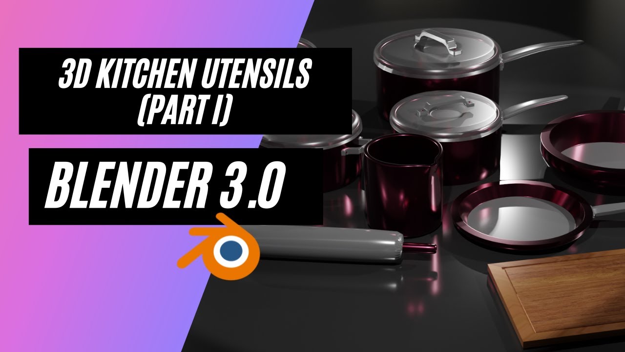 kitchen utensils (part I) Blender 3.0 - YouTube