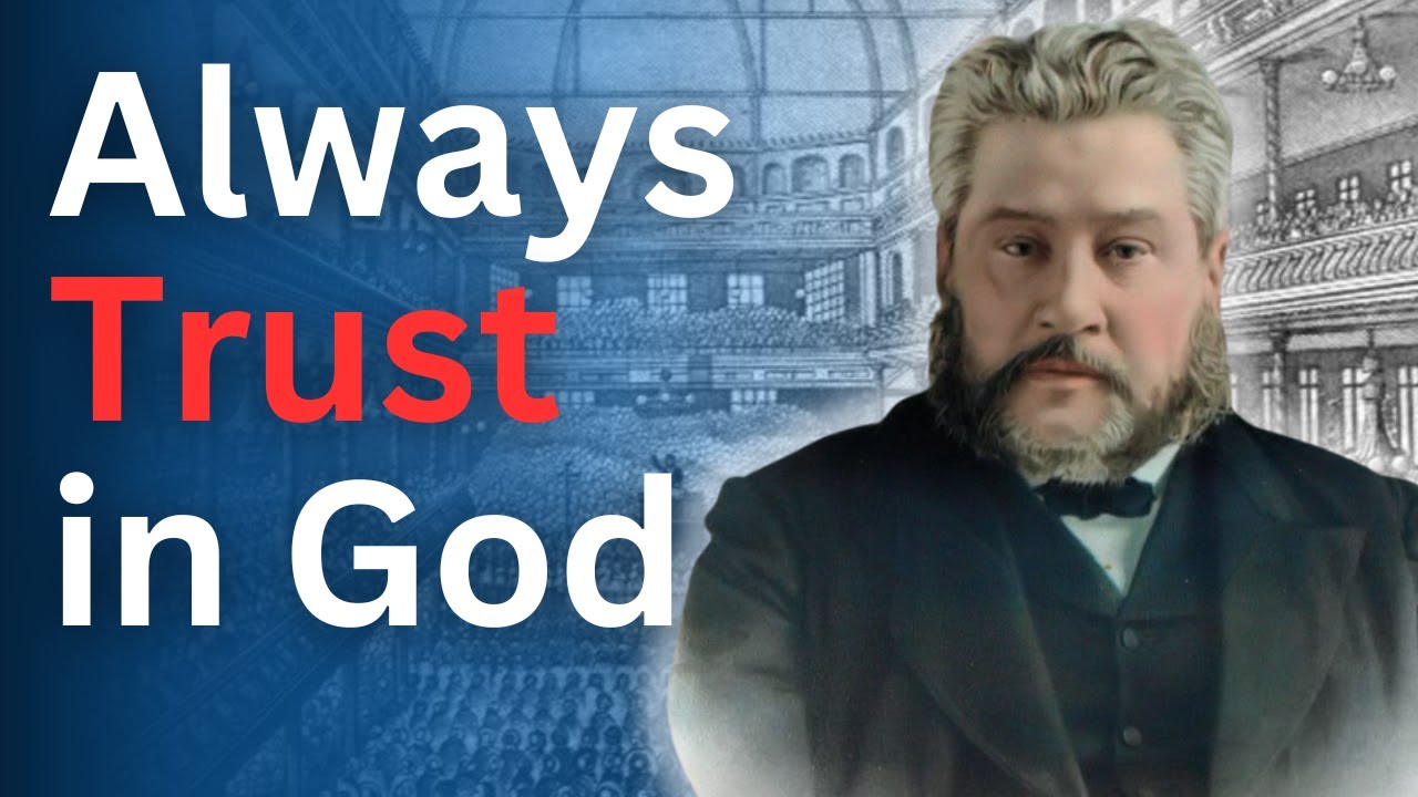 Trust in God at All Times - Charles Spurgeon Devotional - "Morning and ...