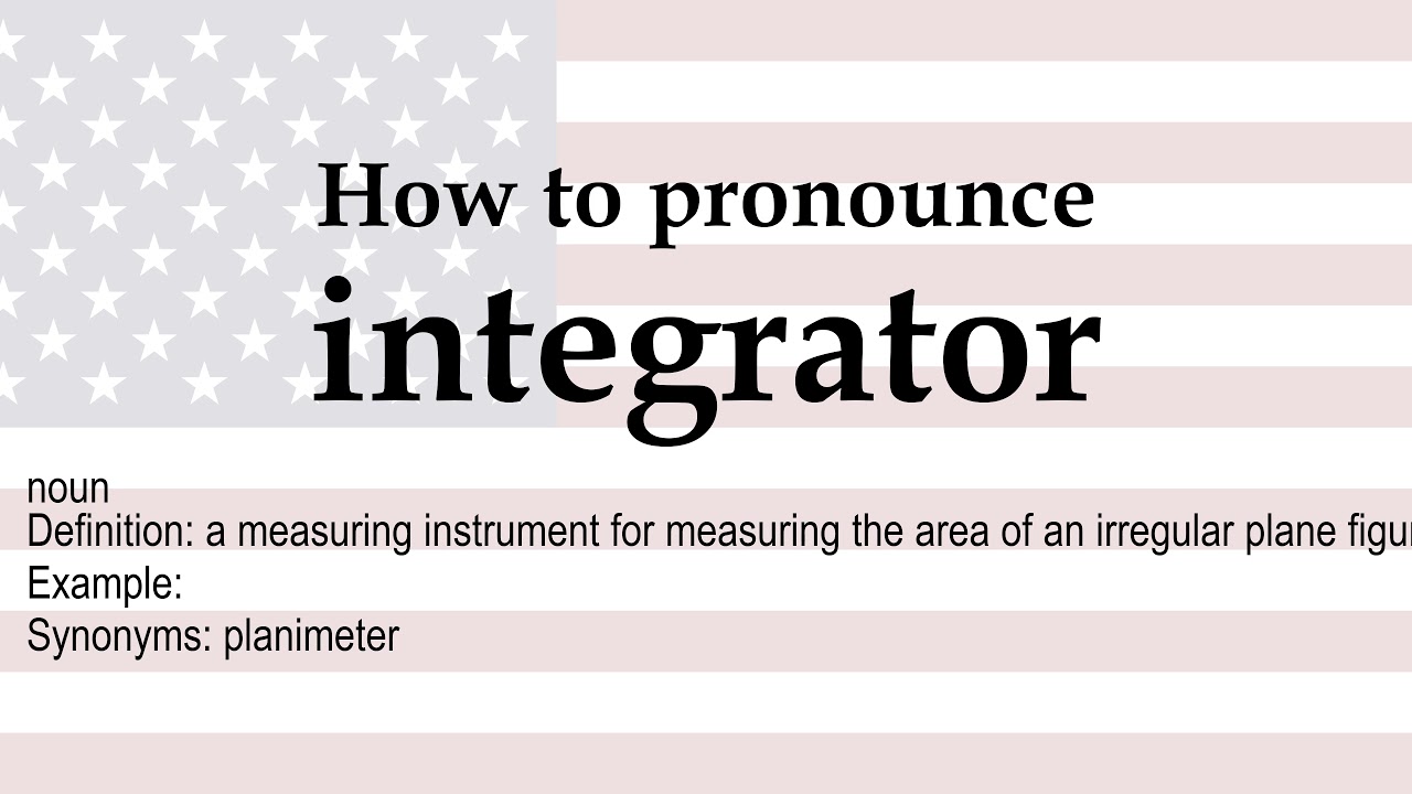 How to pronounce 'integrator' + meaning - YouTube