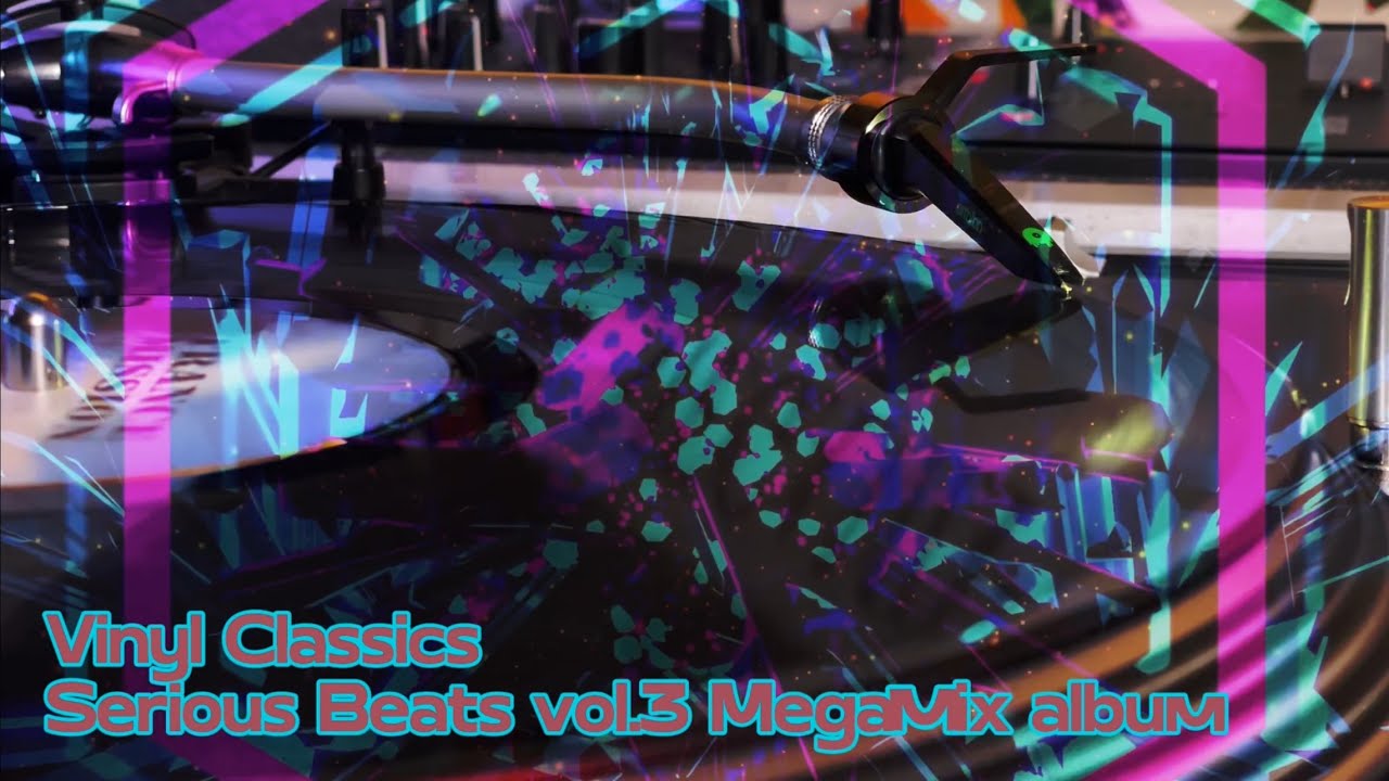 VINYL CLASSICS Serious Beats vol.3 Megamix Album - YouTube