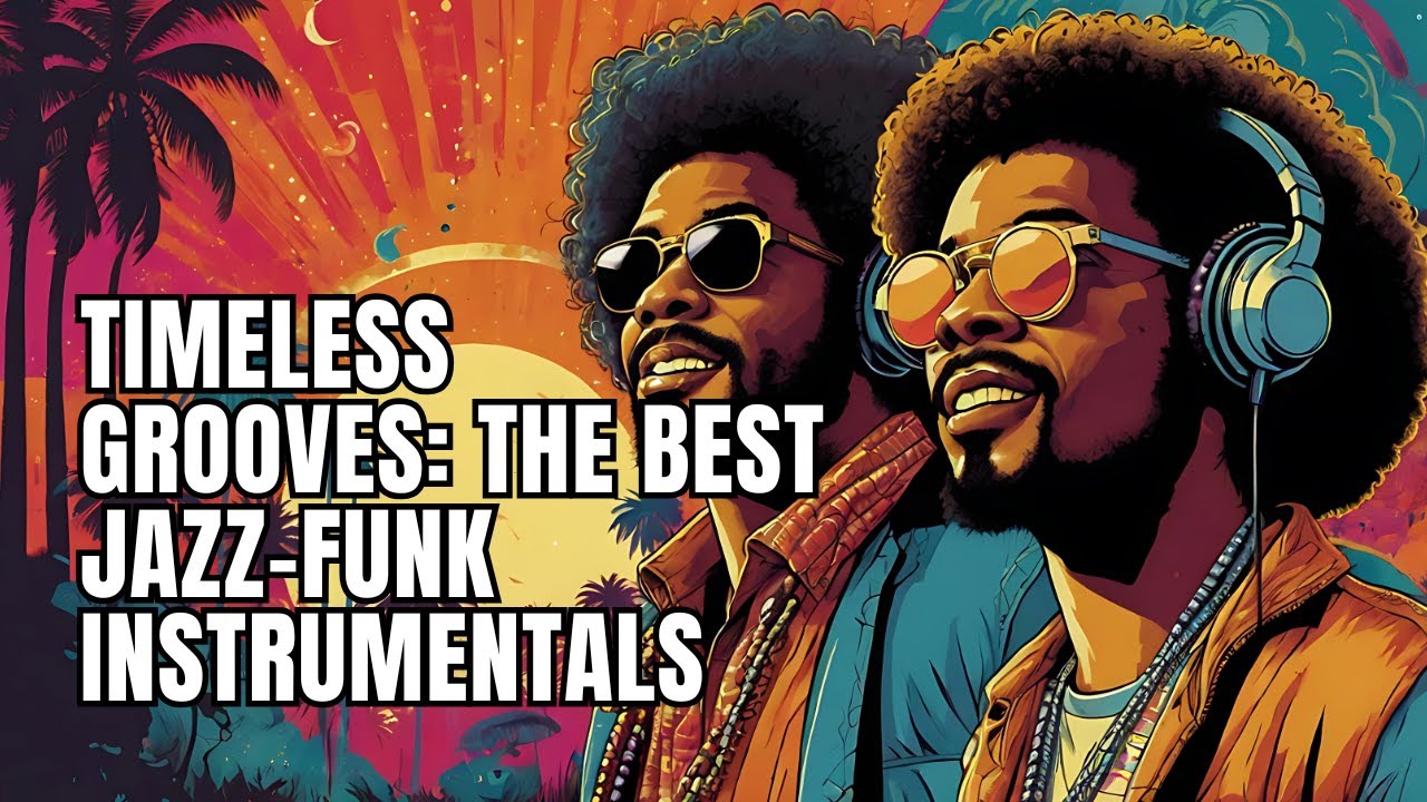 Discover the Timeless Grooves: The Best Jazz-Funk Instrumentals: Must ...