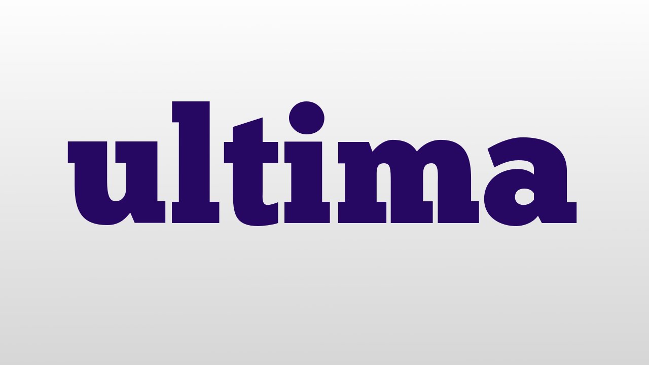 ultima meaning and pronunciation - YouTube