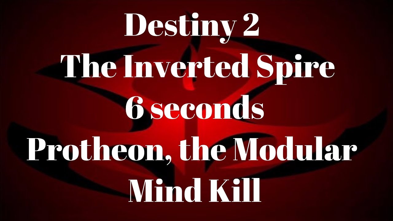 Destiny 2 - The Inverted Spire - 6 seconds Protheon, the Modular Mind ...
