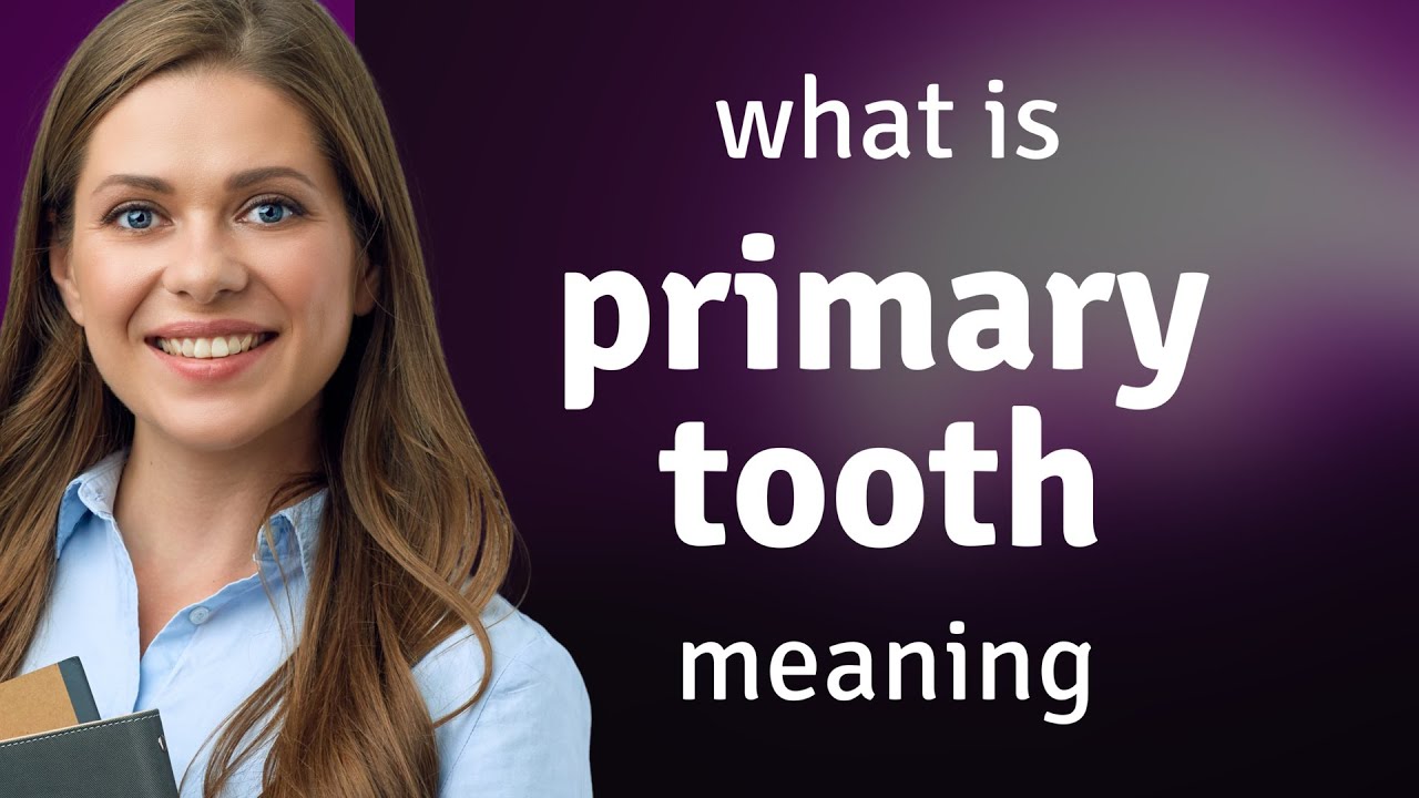 Primary tooth • PRIMARY TOOTH definition - YouTube