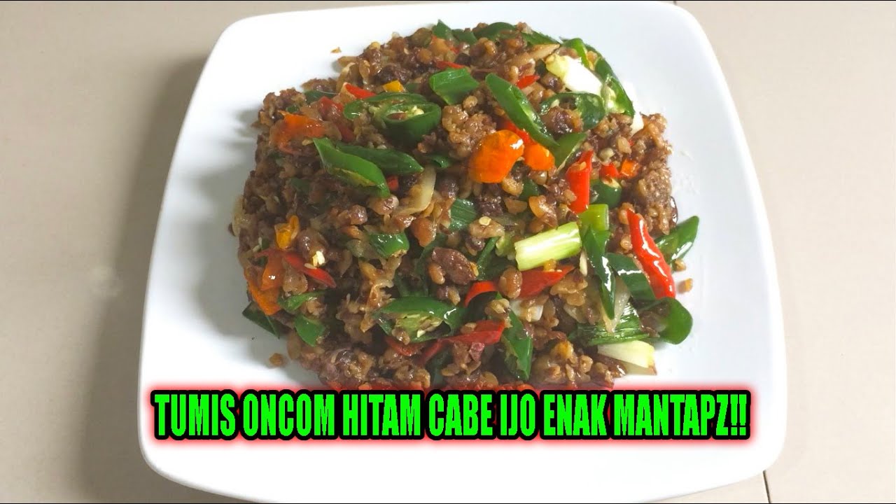 CARA MEMBUAT TUMIS ONCOM HITAM CABE IJO ENAK DAN LEZAT - YouTube
