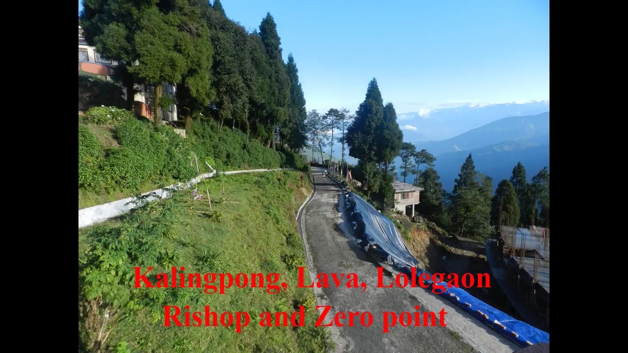 TRIP TO KALINGPONG, LAVA, LOLEGAON, RISHOP AND ZEROPOINT - THE SILENT ...