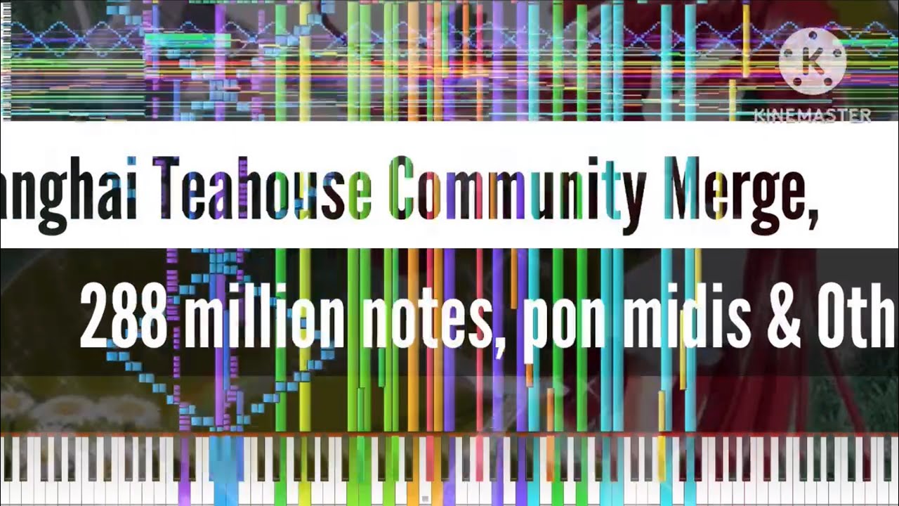 [Black Midi] Shanghai Teahouse Community Merge, 288 million notes, pon ...