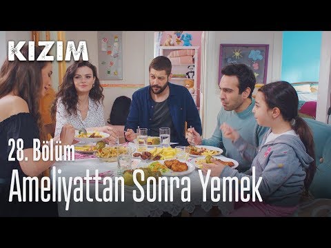 Ameliyattan sonra yemek - Kızım 28. Bölüm