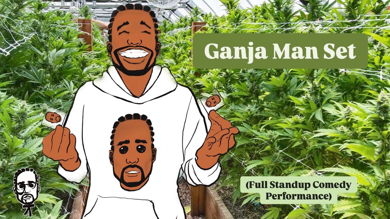 "Ganja Man Set" Cannabis Club Standup Comedy (Full Comedy Set) - YouTube