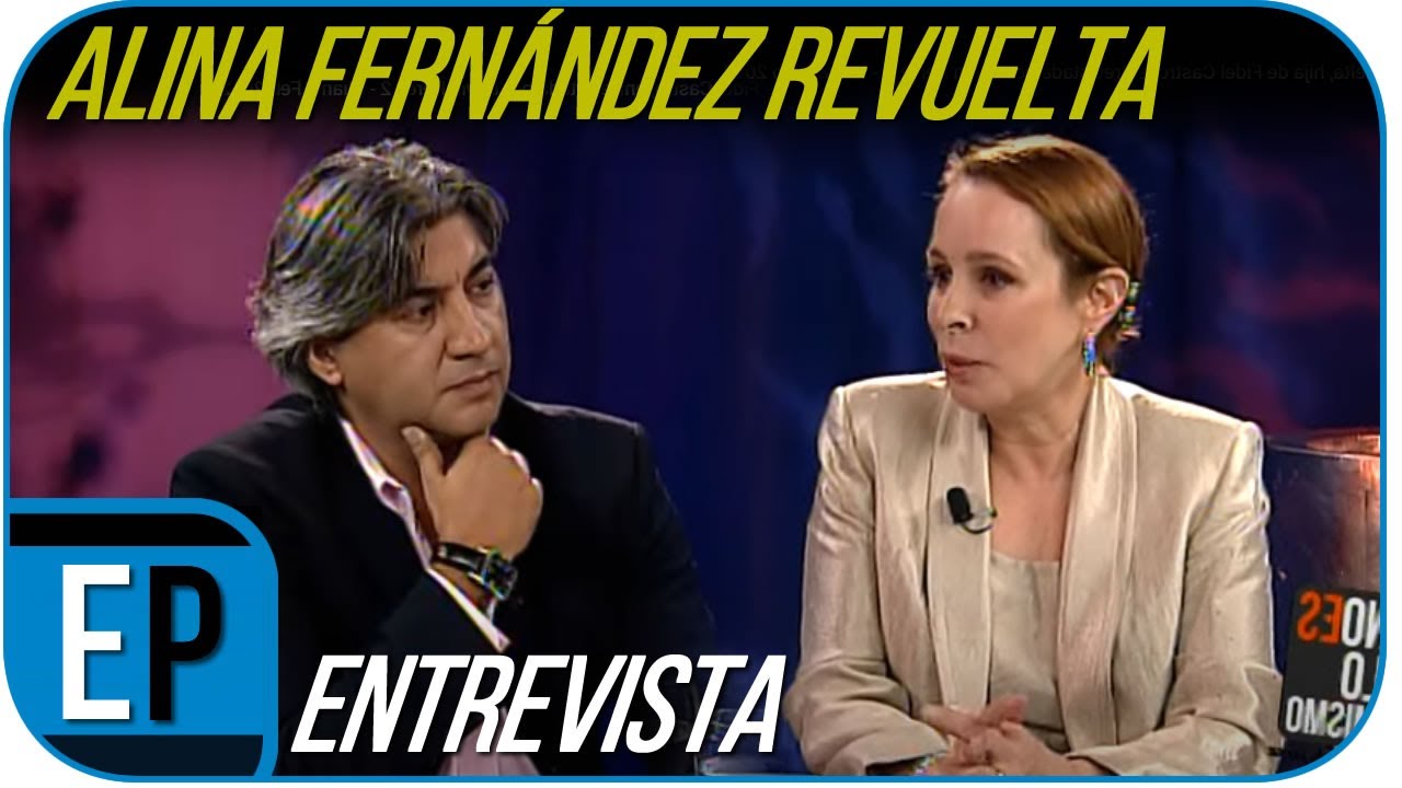 Alina Fernández Revuelta, hija de Fidel Castro, entrevistada por Erwin ...