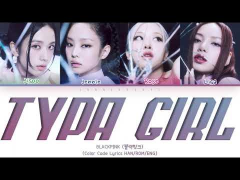 BLACKPINK (블랙핑크) - Typa Girl [Color Code Lyrics HAN/ROM/ENG] - YouTube