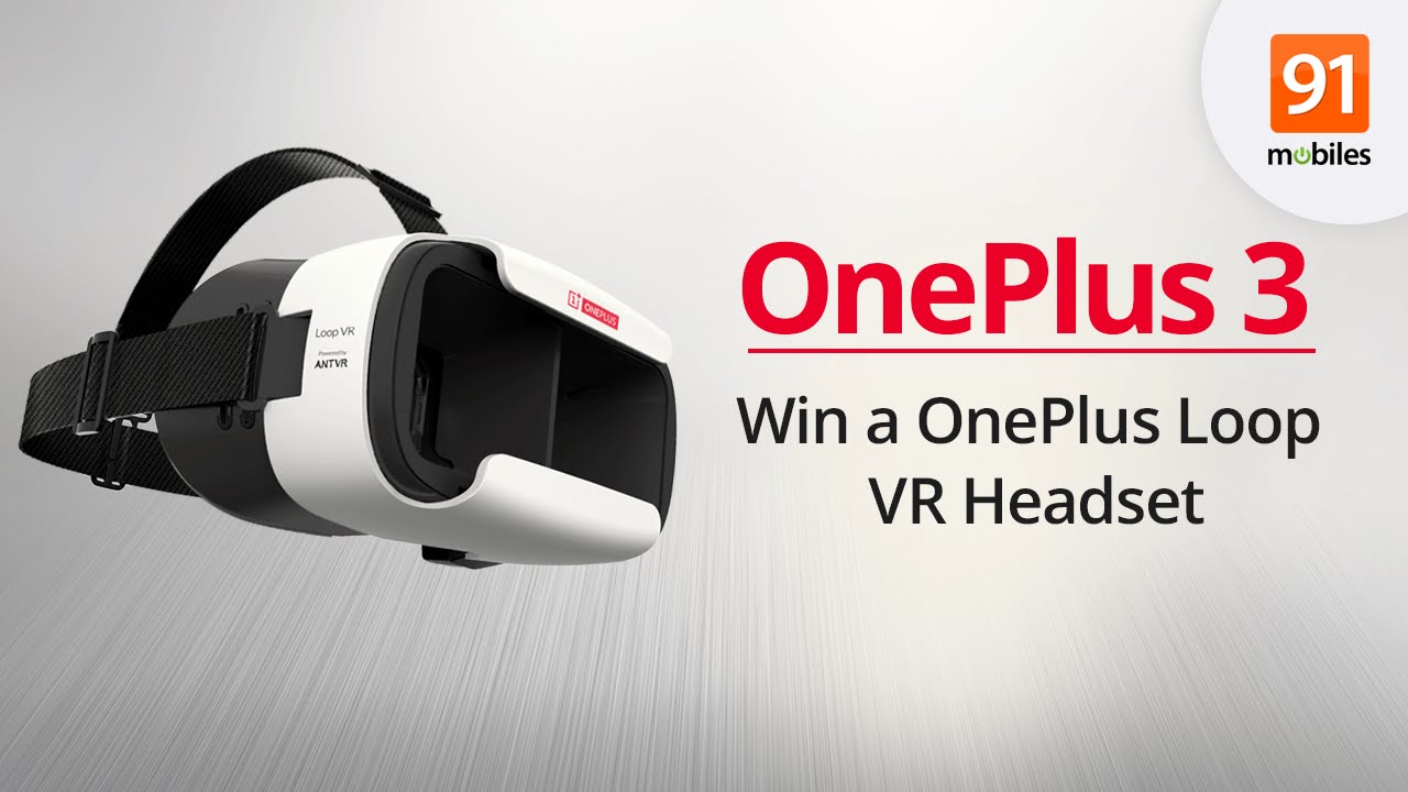 OnePlus 3: 6 Things we know and OnePlus Loop VR Headsets GIVEAWAY ...