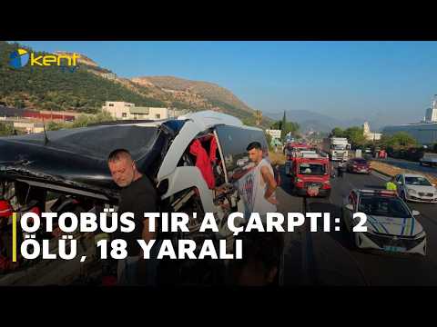 OTOBÜS TIR'A ÇARPTI  2 ÖLÜ, 18 YARALI