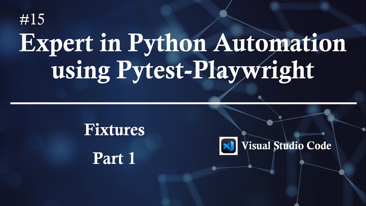#15 | Pytest Fixtures - Part 1 | Expert in Python Automation using ...