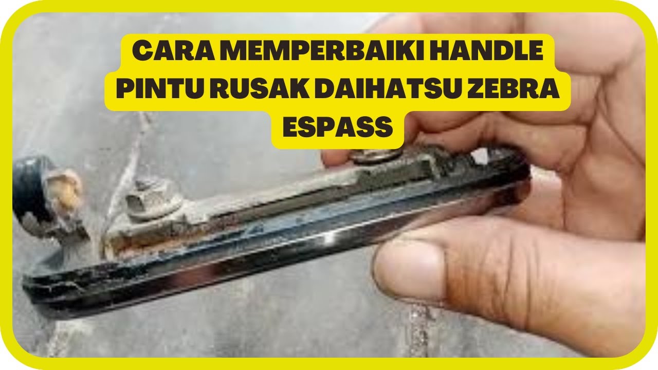 CARA MEMPERBAIKI HANDLE PINTU RUSAK DAIHATSU ZEBRA ESPASS - YouTube