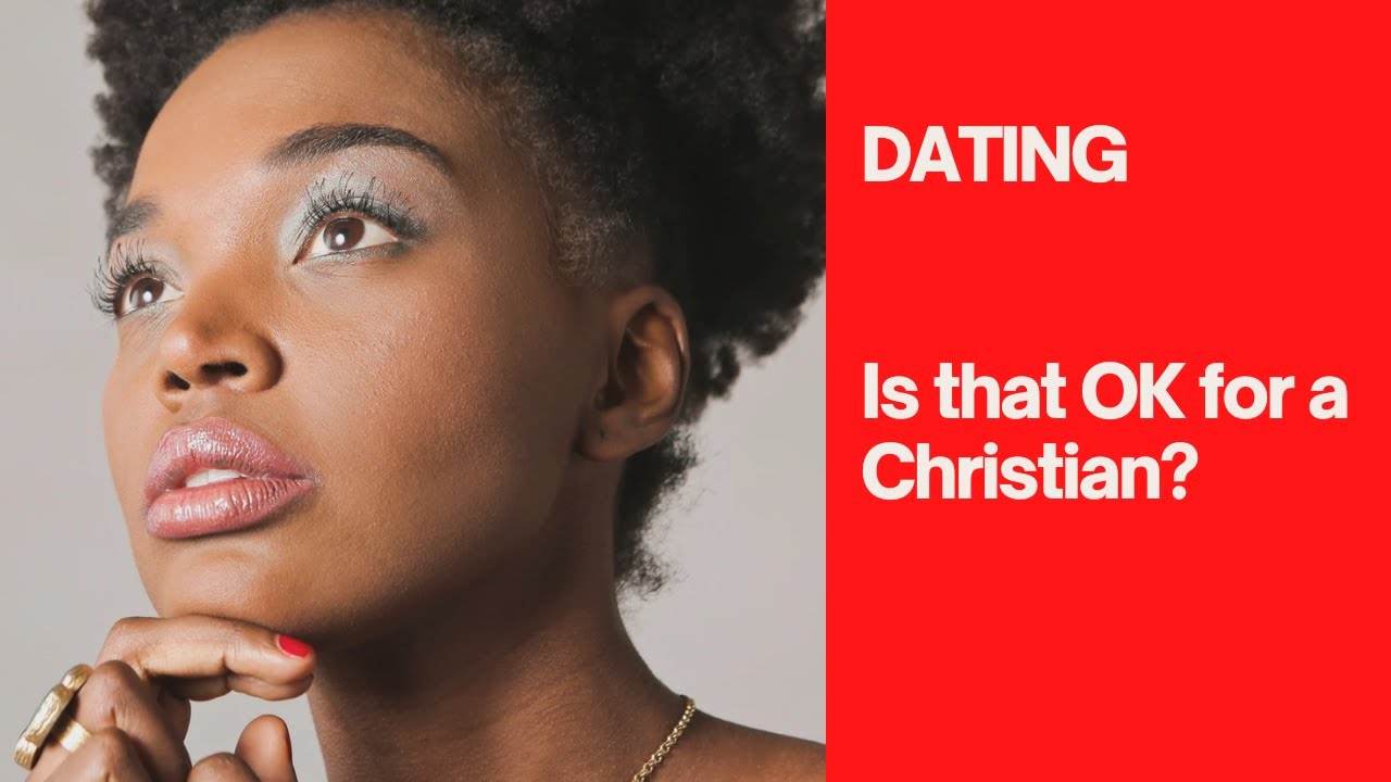 Is dating OK for a Christian? - YouTube