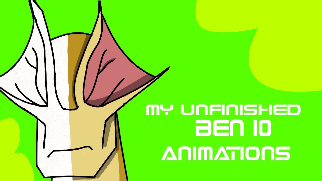 MY UNFINISHED BEN 10 ANIMATIONS - YouTube