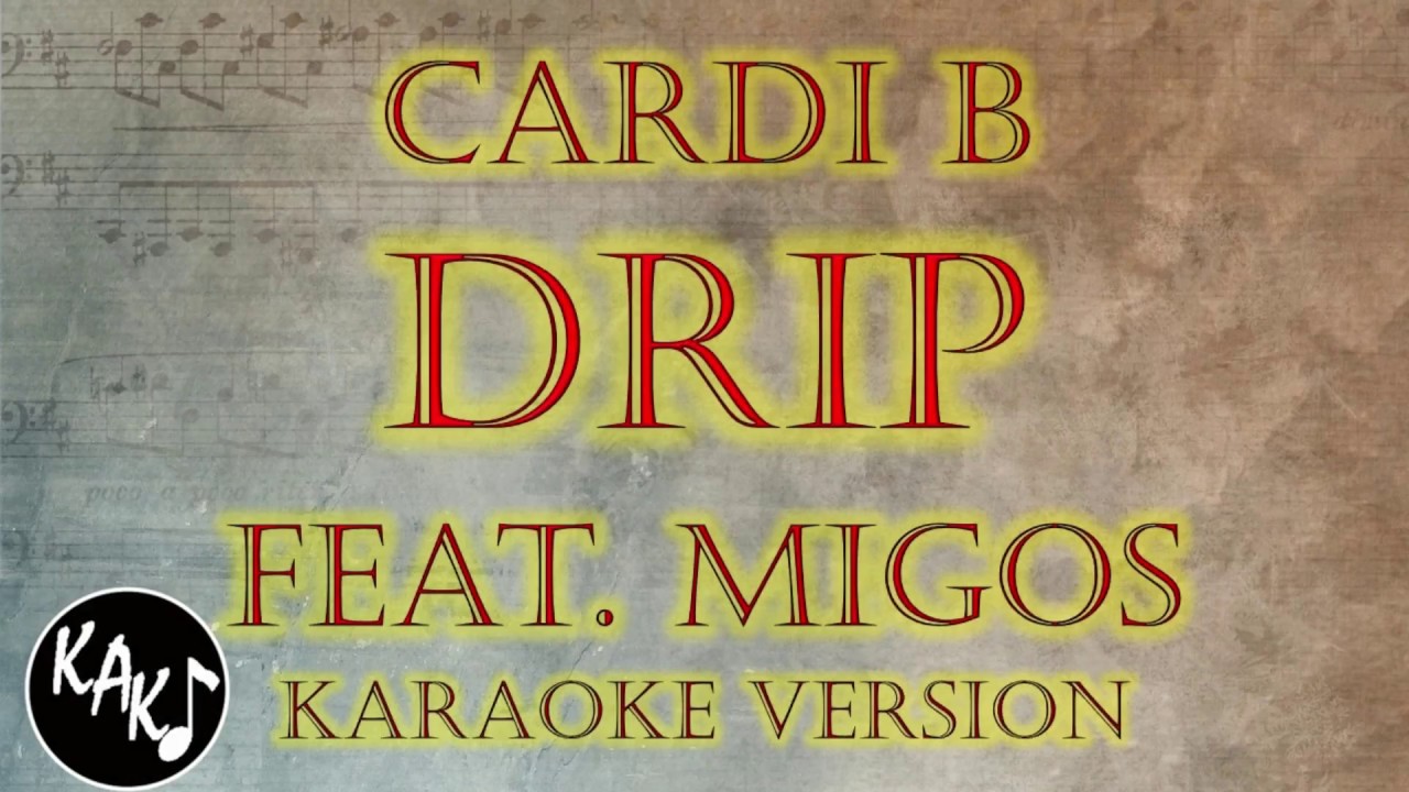 Cardi B - Drip feat. Migos Karaoke Lyrics Instrumental Cover Full ...