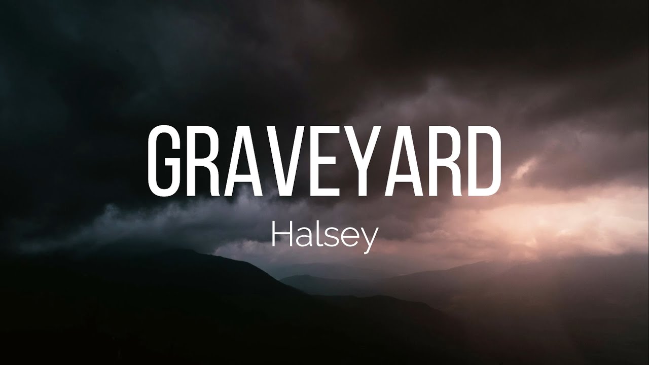 Halsey - Graveyard (Lyrics) - YouTube