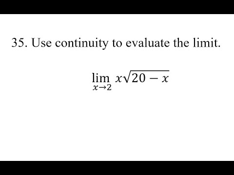 35. Use continuity to evaluate the limit. (lim⁡)┬(x→2)x√(20-x) - YouTube