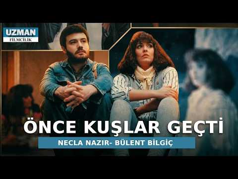 Önce Kuşlar Geçti - Türk Fimi - Necla Nazır & Bülent Bilgiç #sinema