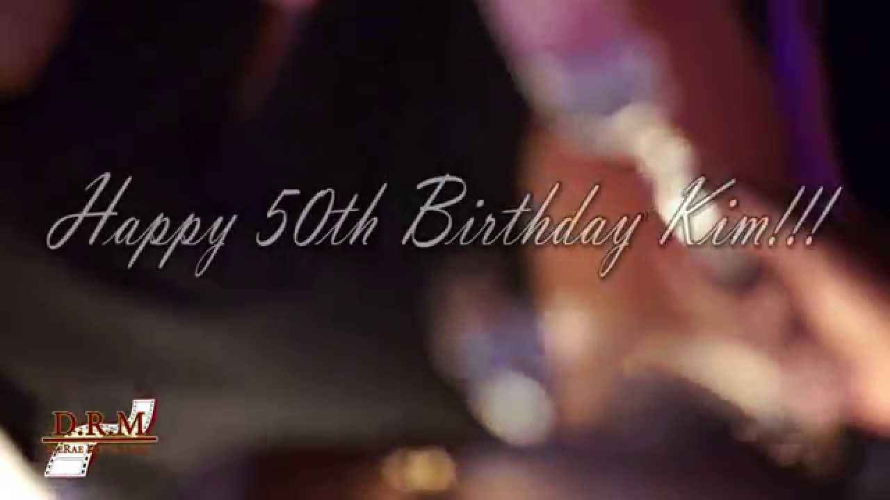 Happy 50th Birthday Kim - YouTube