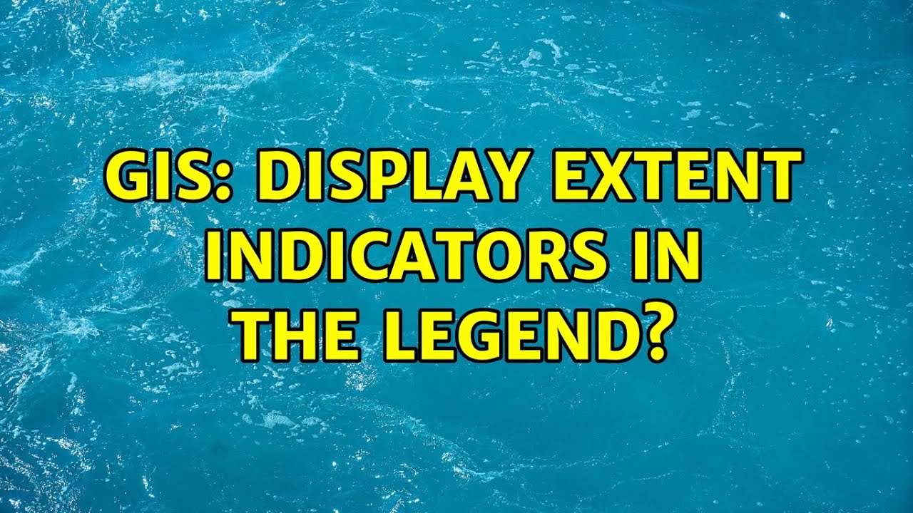GIS: Display extent indicators in the legend? (2 Solutions!!) - YouTube