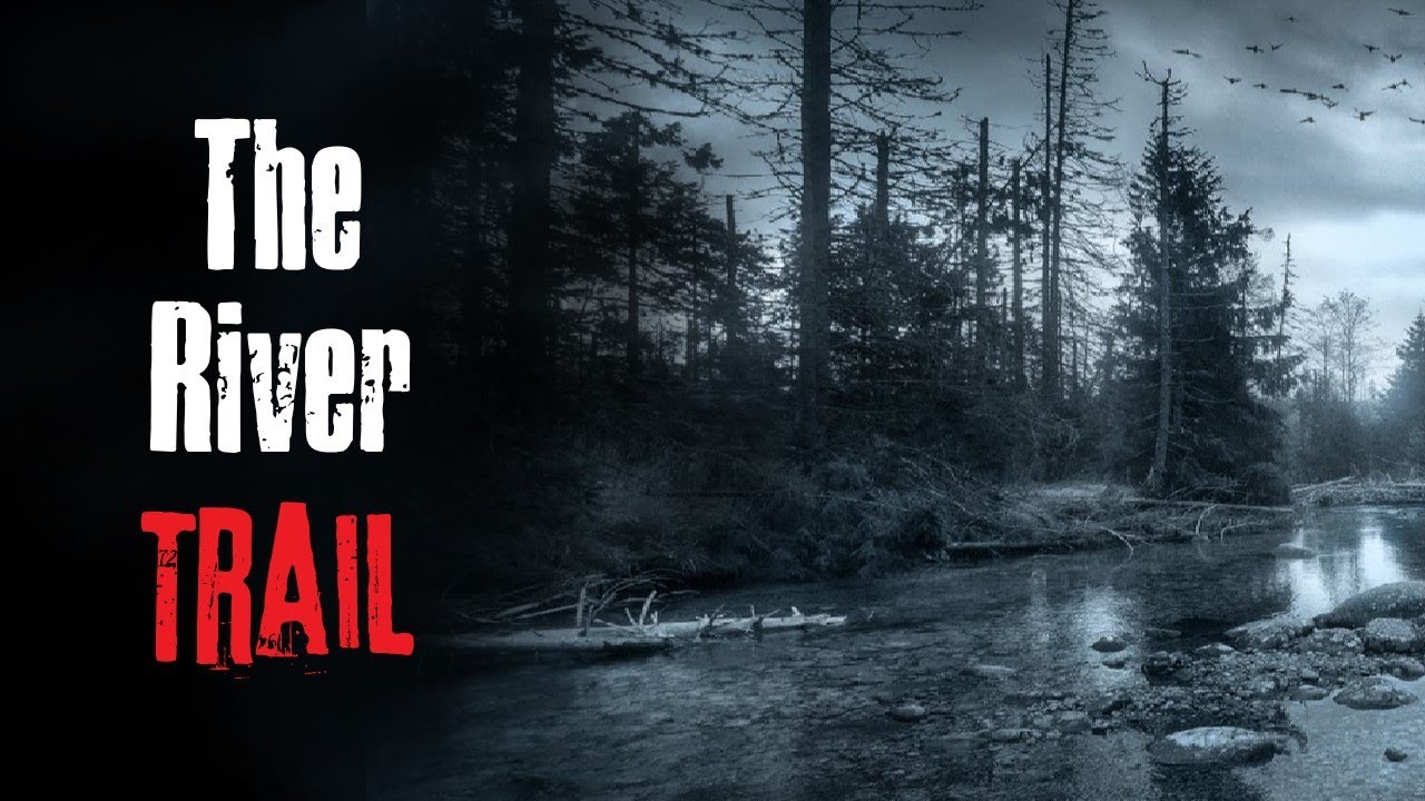 "The River Trail" Creepypasta Scary Story - YouTube