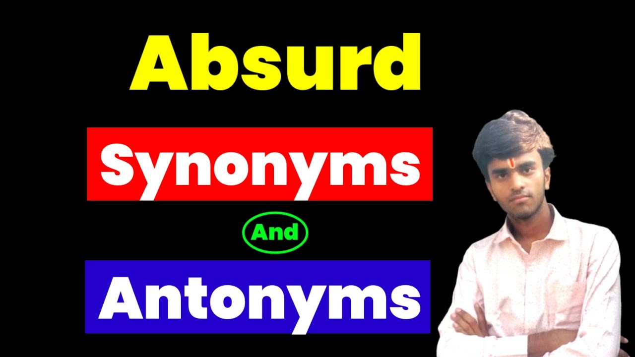 Absurd Ka Synonyms and Antonyms kya hota hai। Absurd ka Synonyms and ...