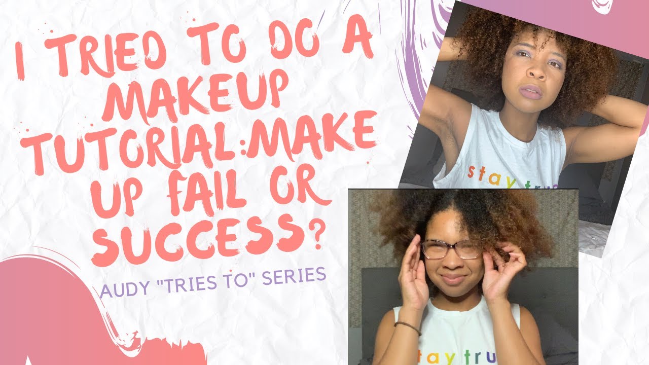 ATTEMPTING TO DO A MAKEUP TUTORIAL (FOR THE FIRST TIME) |I_Am_Audy ...