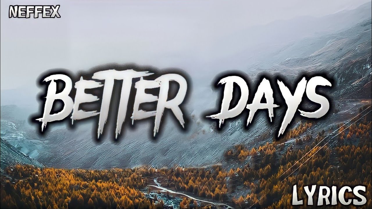 NEFFEX - Better Days (Lyrics) - YouTube