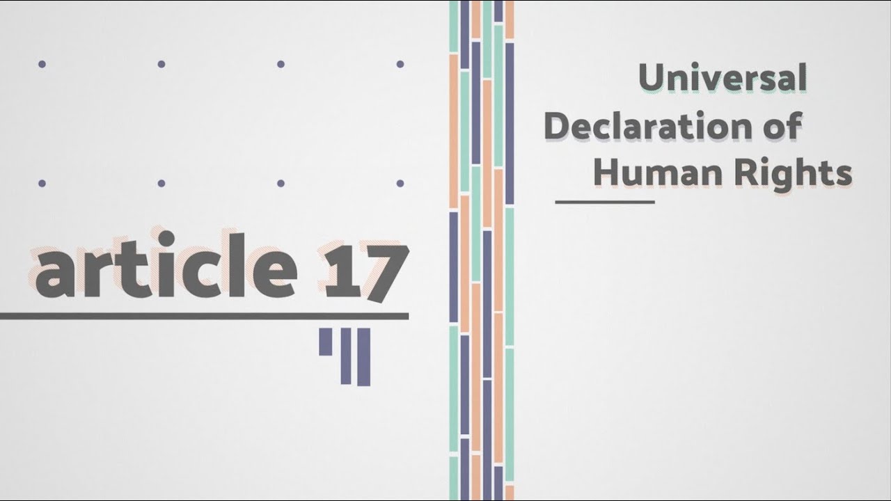 The Universal Declaration of Human Rights - Art. No. 17 - Everyone has ...
