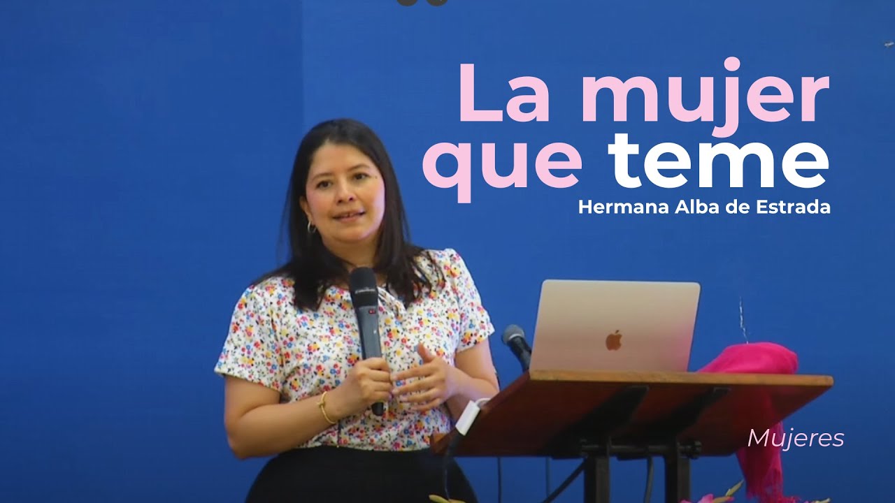 La mujer que teme | Hermna Alba de Estrada | Servicio de Mujeres - YouTube