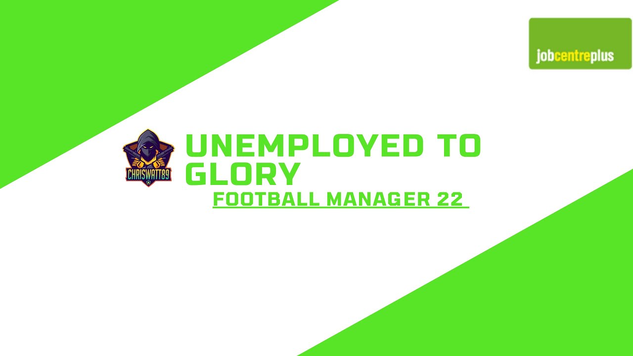 Football Manager 22 - Unemployed to Glory Part 1 - YouTube