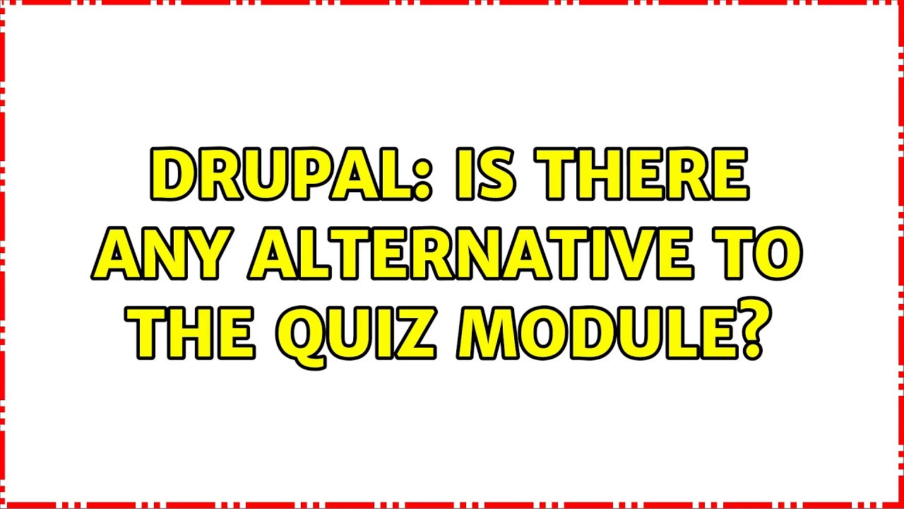 Drupal: Is there any alternative to the Quiz module? - YouTube