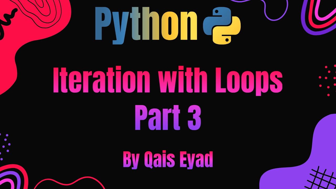 Python | Chapter #3 - Iteration with Loops | Part 3 - YouTube