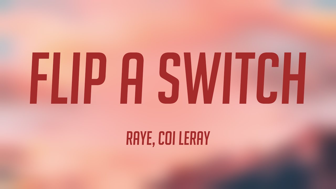 Flip A Switch - RAYE, Coi Leray [Lyrics Video] 🎁 - YouTube