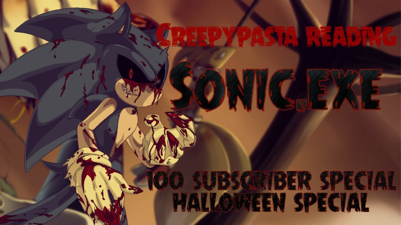 Sonic.exe (Creepypasta reading) [SSS Episode 1] {100 SUBSCRIBER SPECIAL ...