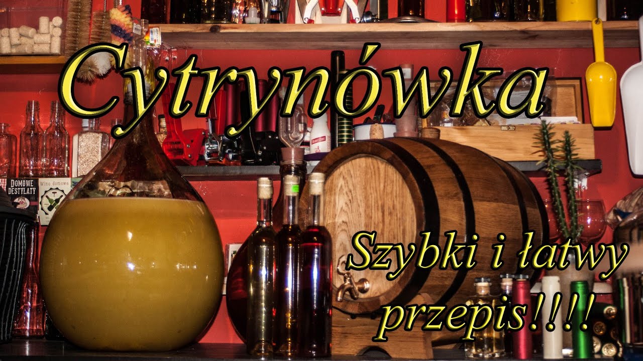 Cytrynówka czyli nalewka cytrynowa! Szybki i łatwy przepis! - YouTube