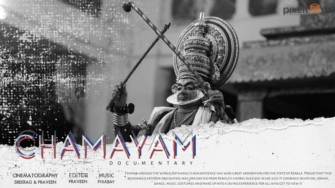 Chamayam| Documentary on Kathakali | Film Editing dept| Pixeltoonz ...