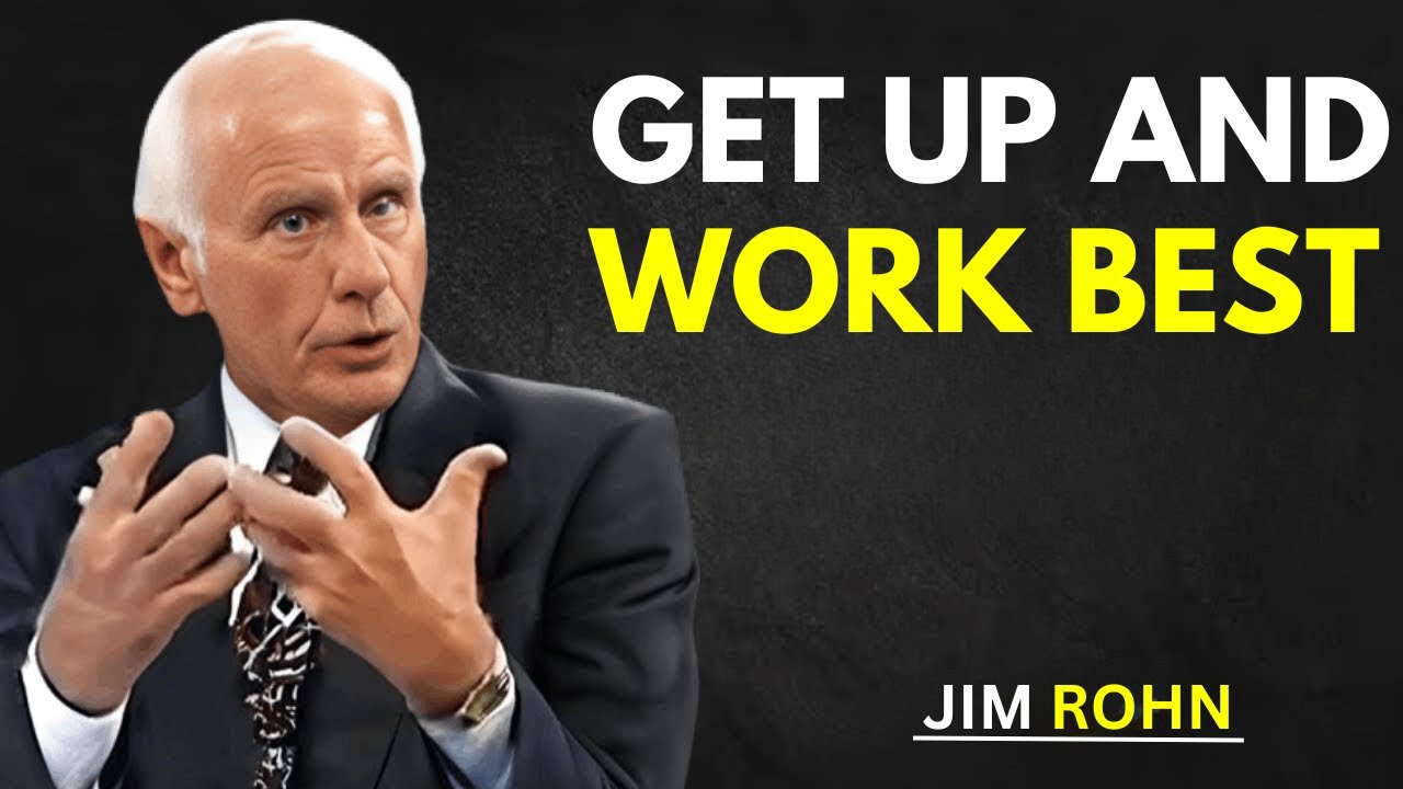 Get Up and Work Best | Best Jim Rohn Motivational Speech - YouTube
