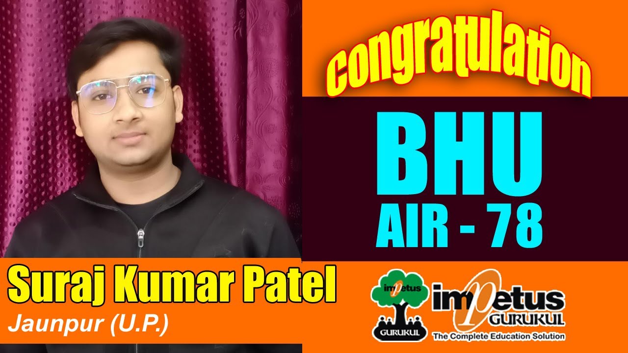 Winning strategy of "SURAJ KUMAR PATEL" | BHU - 78 | Impetus Gurukul ...
