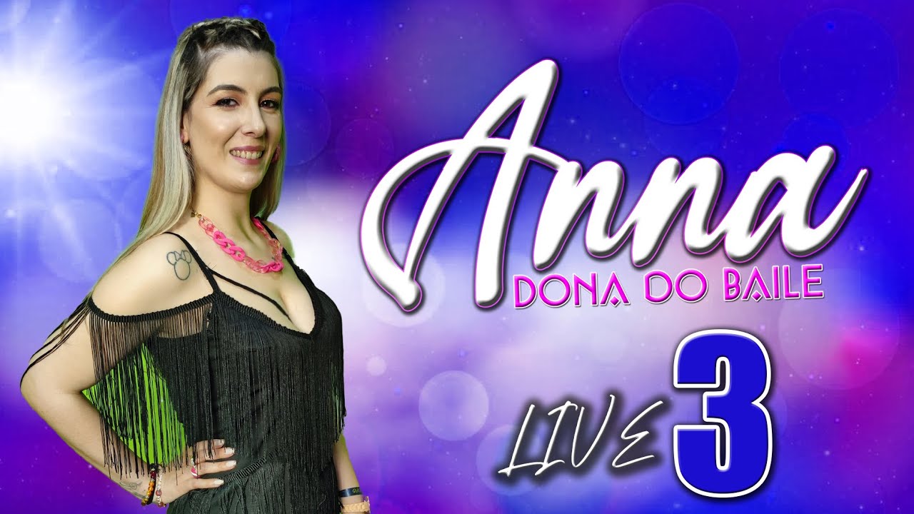 ANNA DONA DO BAILE (LIVE 3) MÚSICA DE BAILE - YouTube